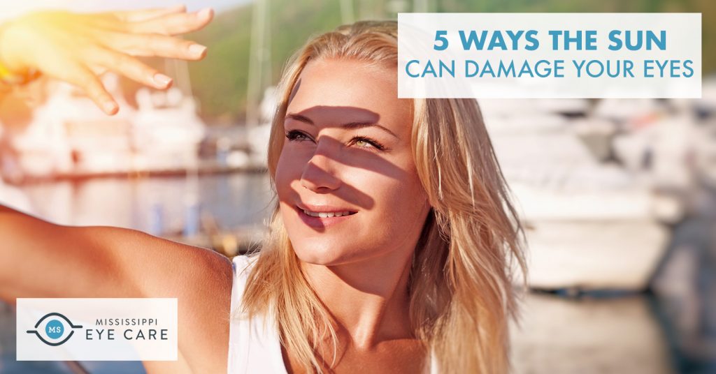 5 Ways The Sun Can Damage Your Eyes Mississippi Eye Care 5 Ways The Sun Can Damage Your Eyes Mississippi Eye Care