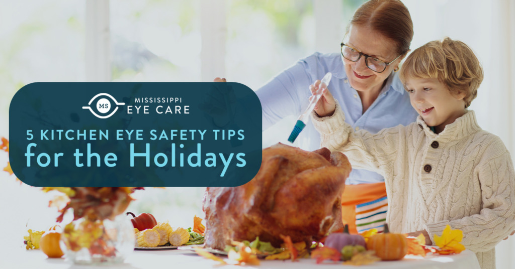 5 Kitchen Eye Safety Tips for the Holidays - Mississippi Eye Care